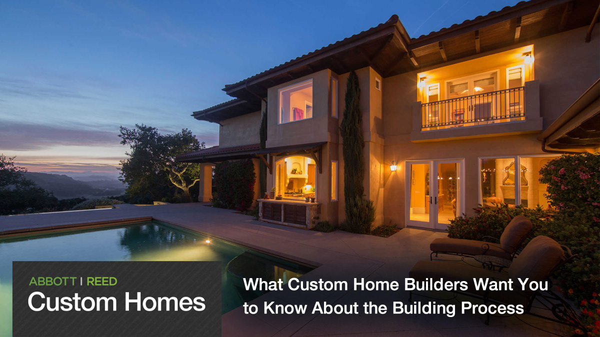 What Custom Home Builders Want You to Know About the Building Process ...