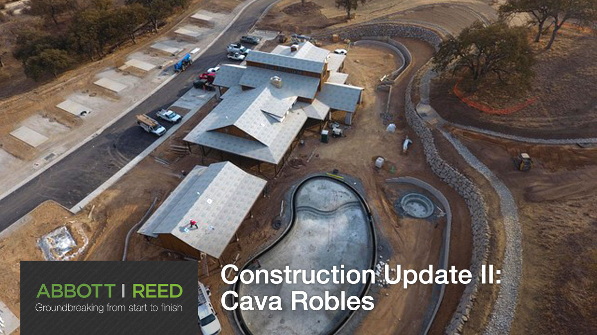Construction Update II: Cava Robles • Abbott | Reed