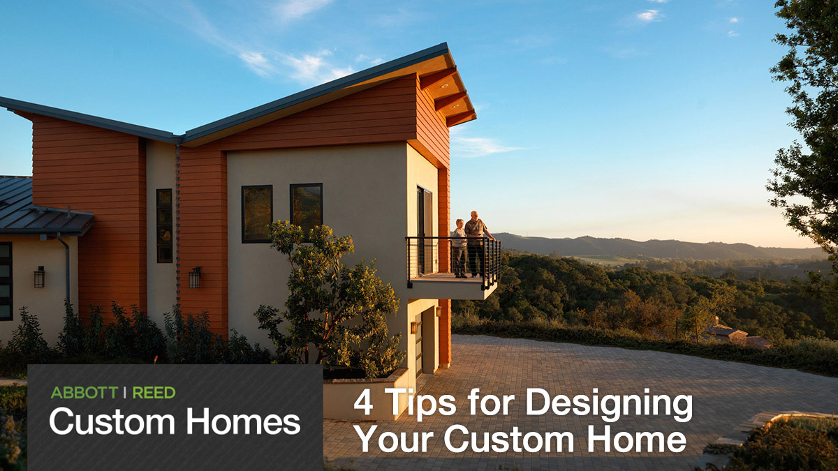 Abbott | Reed Custom Homes: 4 Tips for Designing Your Custom Home ...